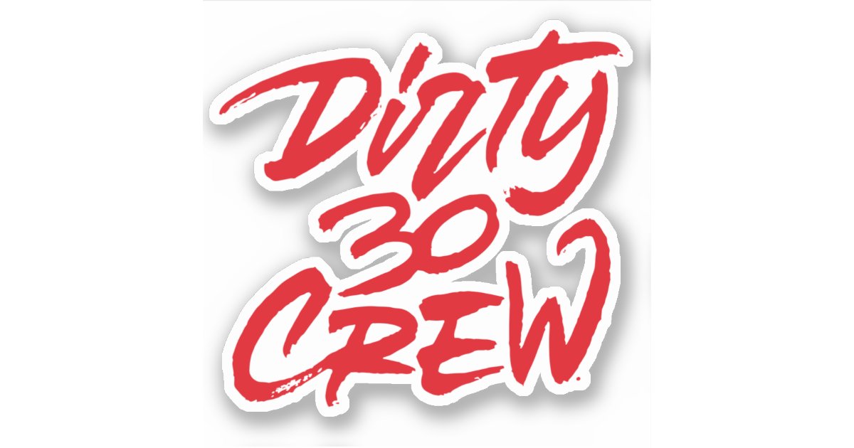 Dirty 30 thirty crew sticker | Zazzle