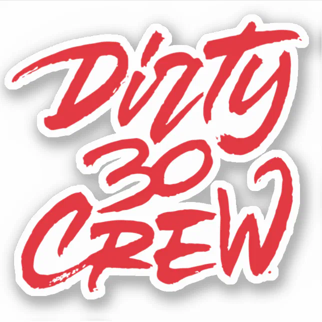 Dirty 30 thirty crew sticker | Zazzle