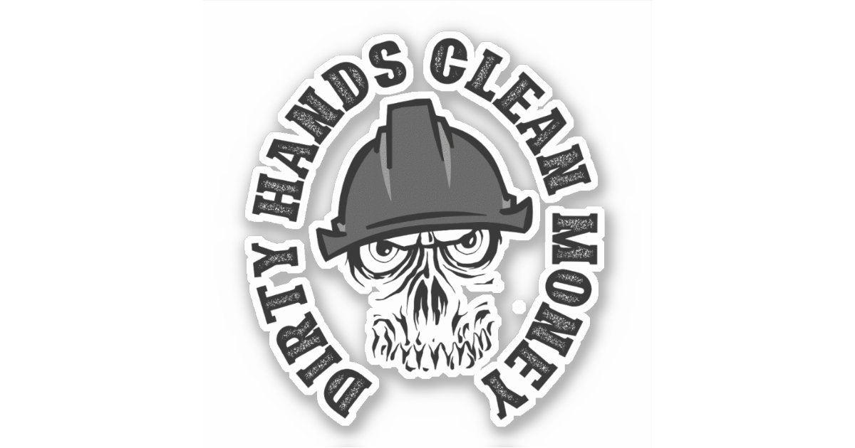 Dirty Hands Clean Money Sticker | Zazzle