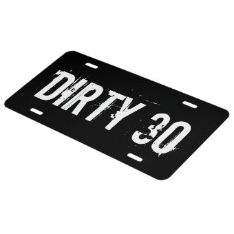 DIRTY THIRTY 30th Birthday party car license plate | Zazzle