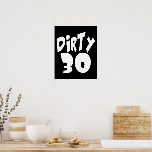 Dirty Thirty Poster | Zazzle