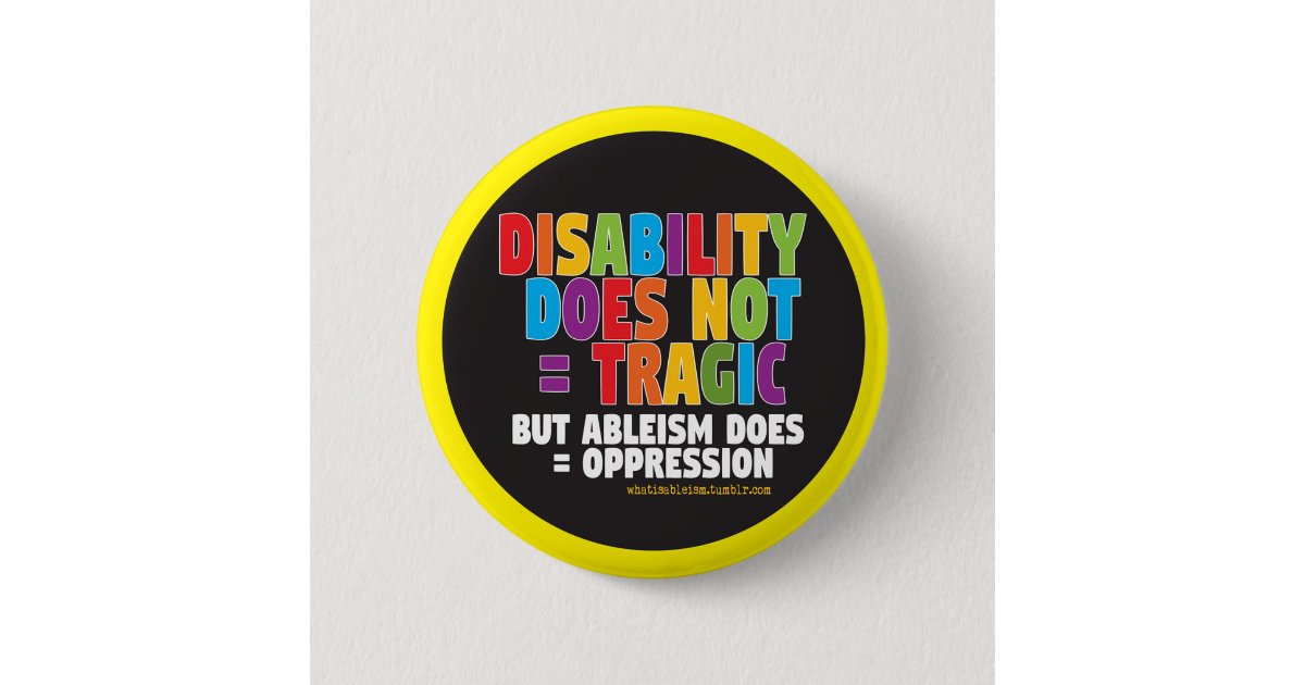 Disability Does Not = Tragic Button | Zazzle