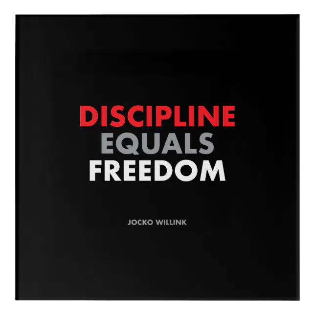 Discipline equals freedom "jock Willink's quote Acrylic Print | Zazzle