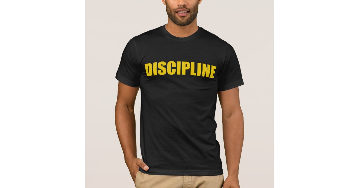 discipline T-Shirt | Zazzle