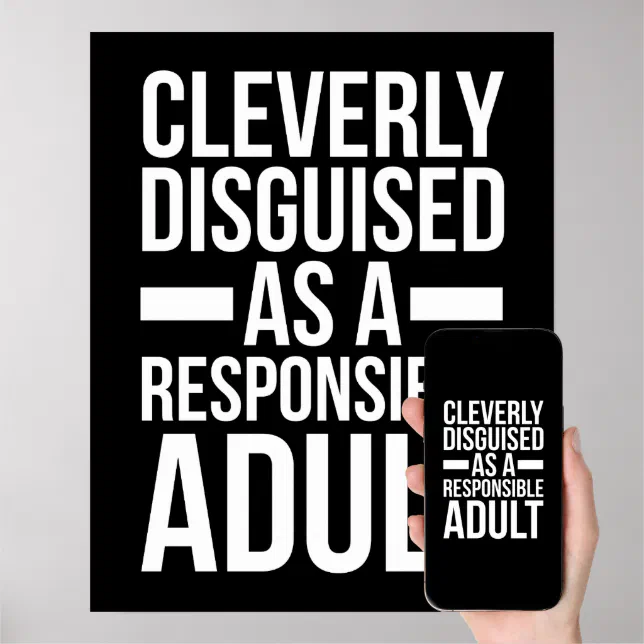 Disguised Responsible Adult Funny Quote Poster | Zazzle