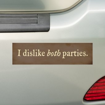 Dislike Both Parties Bumper Sticker | Zazzle