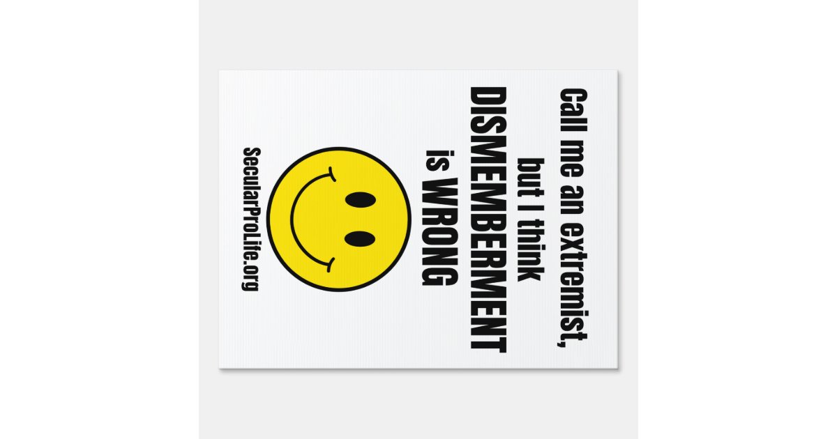 Dismemberment is Wrong Sign | Zazzle