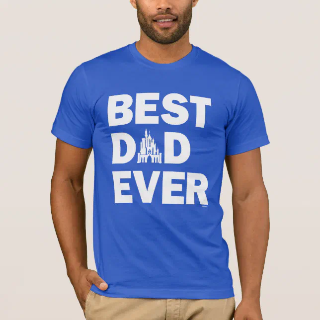Disney Castle | Best Dad Ever T-Shirt | Zazzle