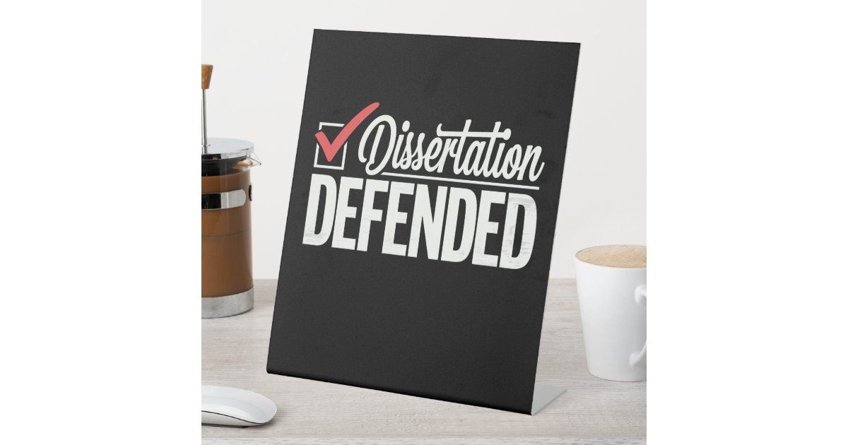 Dissertation Defended PhD Graduate Graduation Pedestal Sign | Zazzle