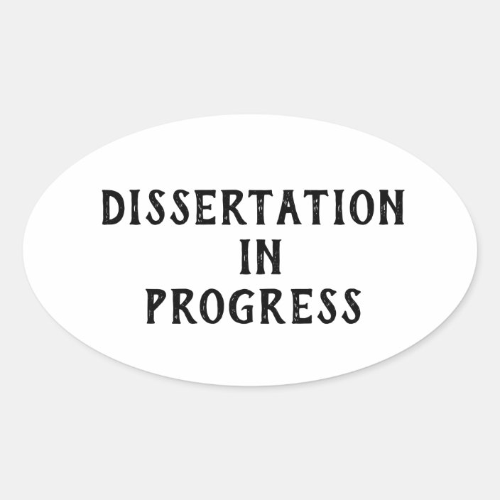 Dissertation in Progress Oval Sticker | Zazzle.com
