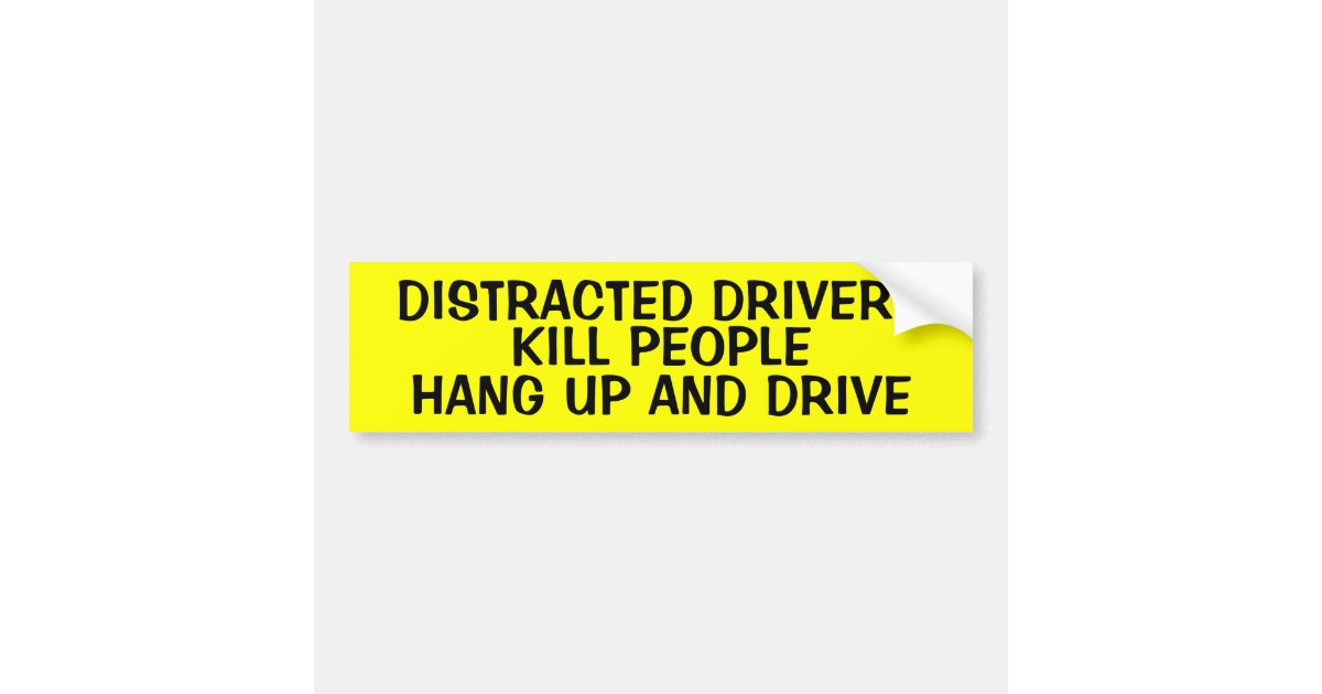 DISTRACTED DRIVERS KILL PEOPLE BUMPER STICKER | Zazzle