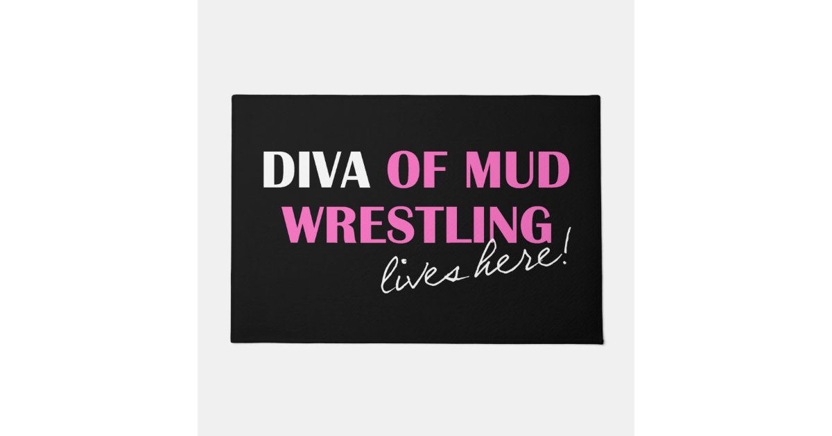 "DIVA of Mud Wrestling Lives Here!" Doormat | Zazzle