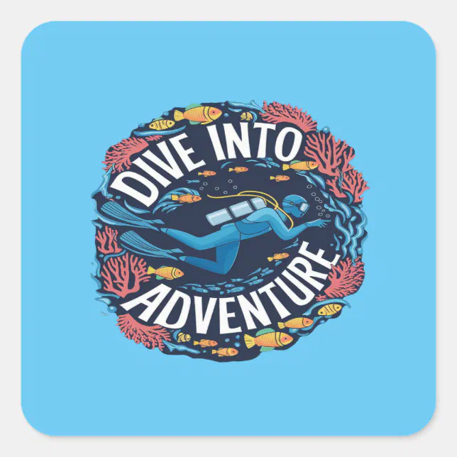 Dive Into Adventure Scuba Diving Ocean Exploration Square Sticker | Zazzle