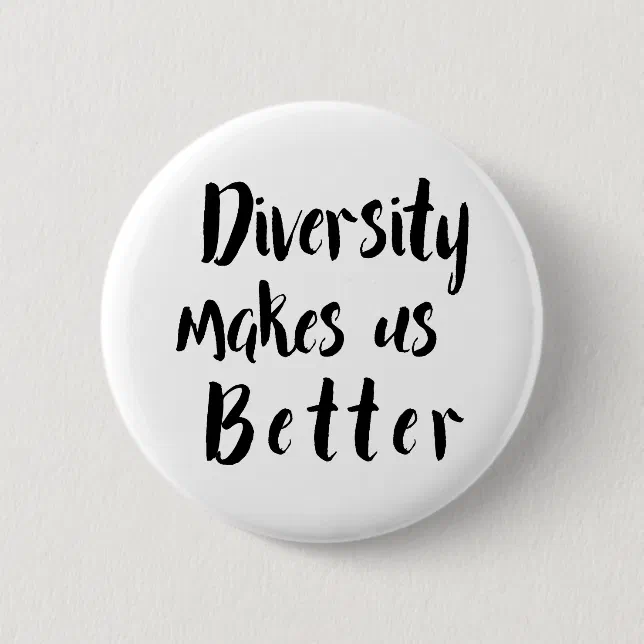 "Diversity Makes Us Better" Black Typography Pinback Button | Zazzle