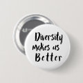 "Diversity Makes Us Better" Black Typography Pinback Button | Zazzle