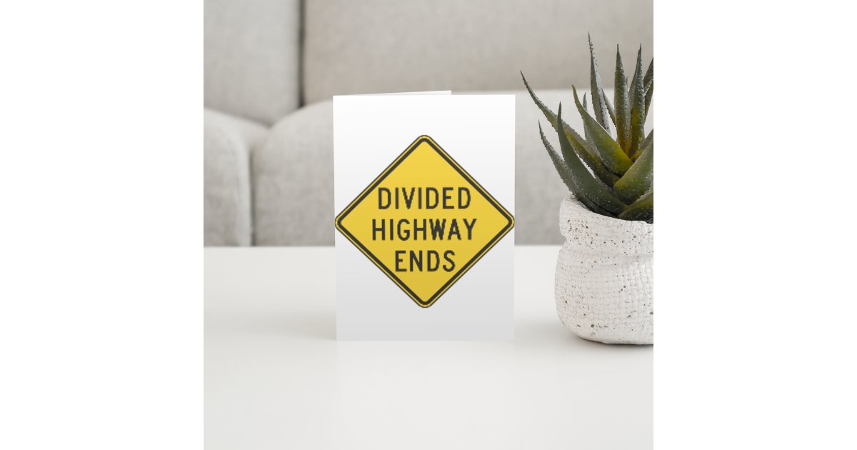 Divided Highway Ends Sign Card | Zazzle