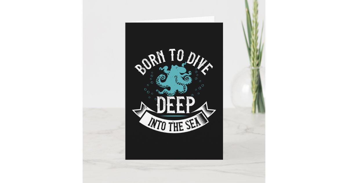 Diving - Born To Dive Deep Into The Sea Card | Zazzle
