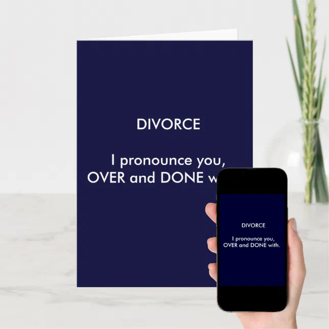 DIVORCE I pronounce you,OVER and DONE with. Card | Zazzle