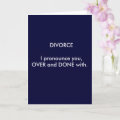 DIVORCE I pronounce you,OVER and DONE with. Card | Zazzle