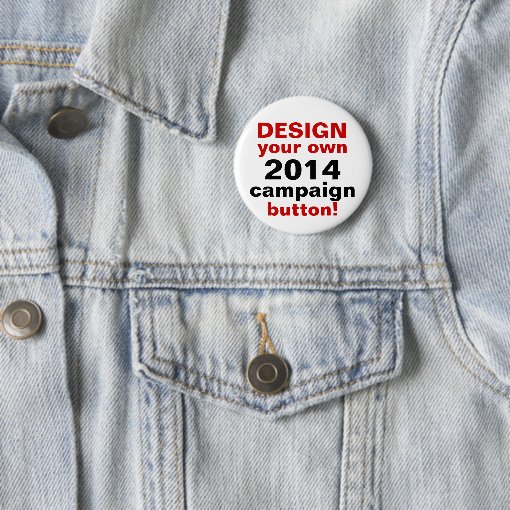 DIY Design Your Own Campaign Button Pin | Zazzle