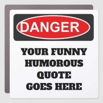 DIY funny danger sign with your quote or humor | Zazzle
