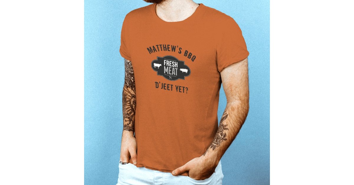 D'Jeet Yet? Fresh Meat •Custom BBQ T-Shirt | Zazzle
