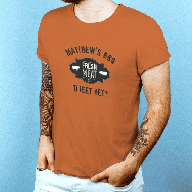 D'Jeet Yet? Fresh Meat •Custom BBQ T-Shirt | Zazzle