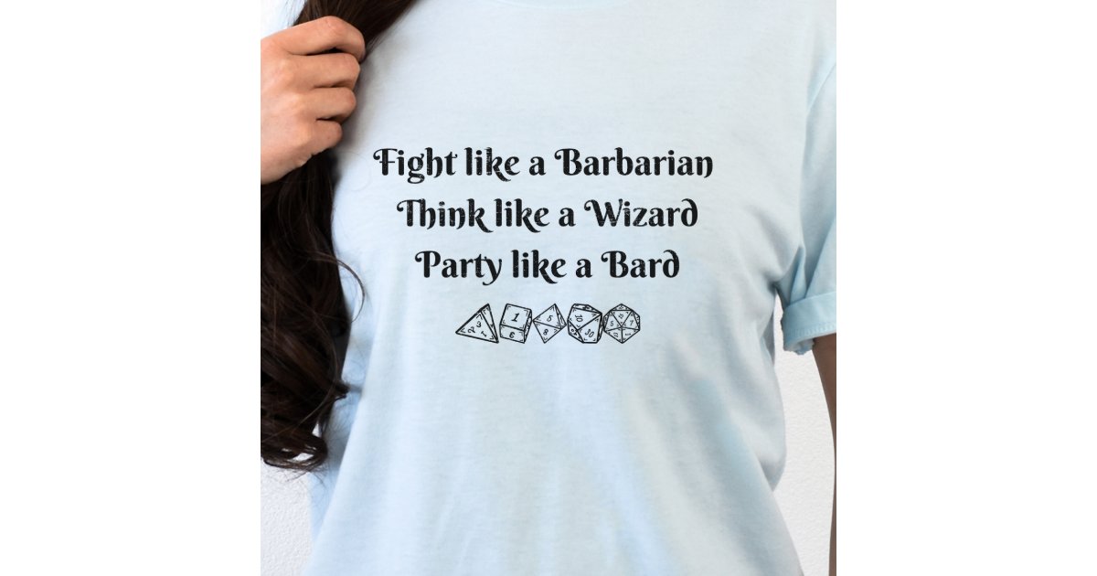 DnD Shirt - Barbarian Wizard Bard | Zazzle
