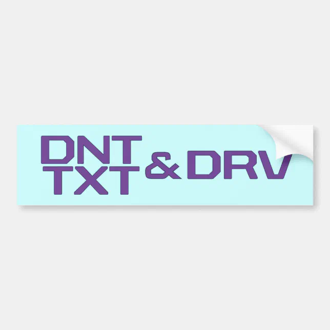 DNT TXT & DRV BUMPER STICKER | Zazzle