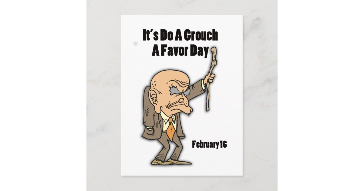 Do a Grouch A Favor Day February 16 Postcard | Zazzle