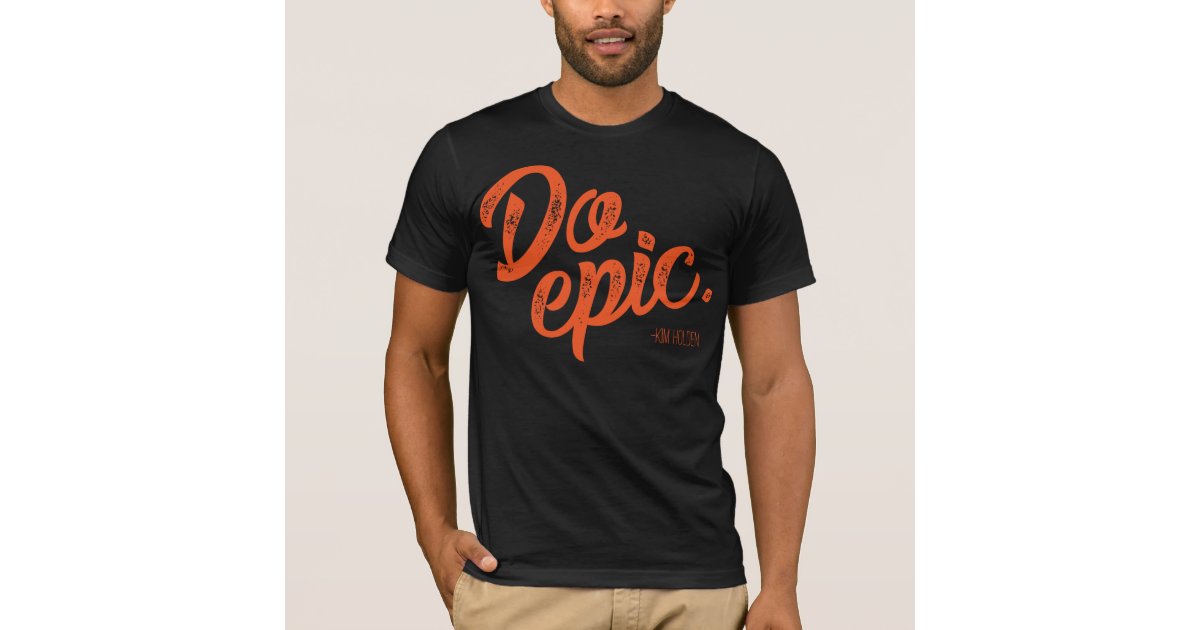 Do Epic T-shirt | Zazzle