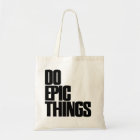 Do Epic Things Tote Bag | Zazzle