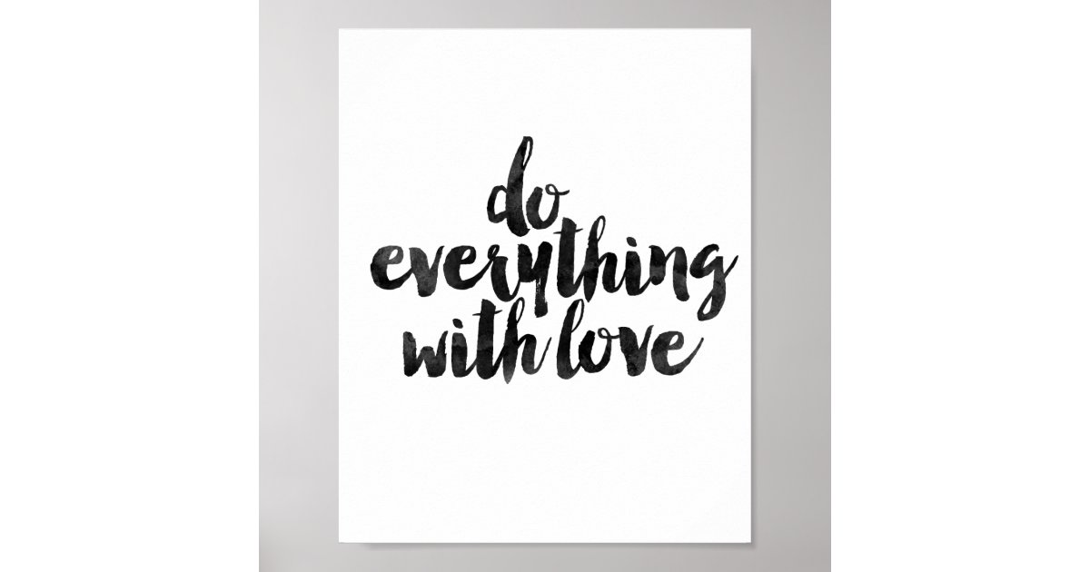 Do Everything With Love Poster | Zazzle