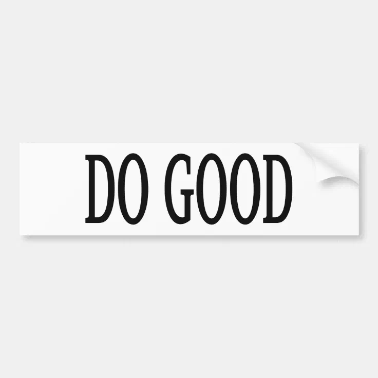 Do Good Bumper Sticker | Zazzle