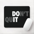 DO IT (DON'T QUIT) - Motivational Mouse Pad | Zazzle