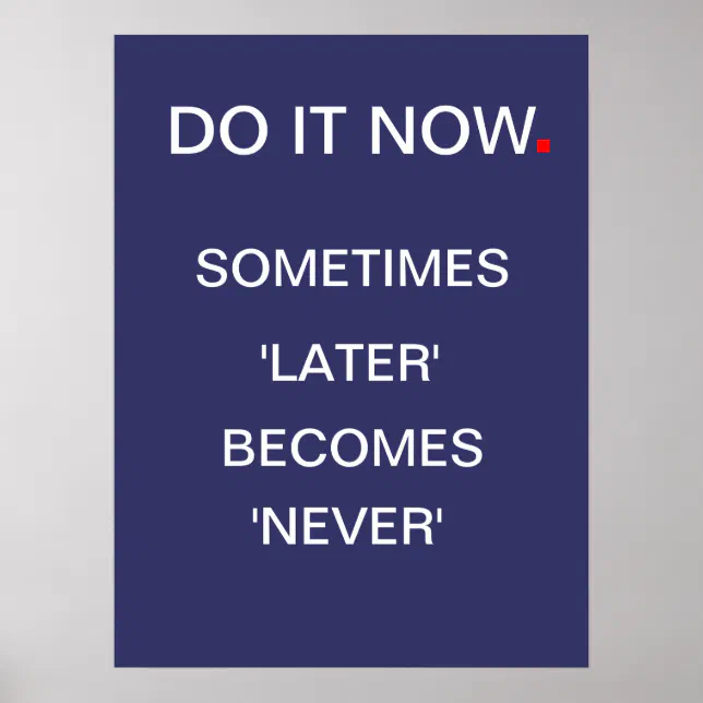 Do It Now - Motivational Poster | Zazzle