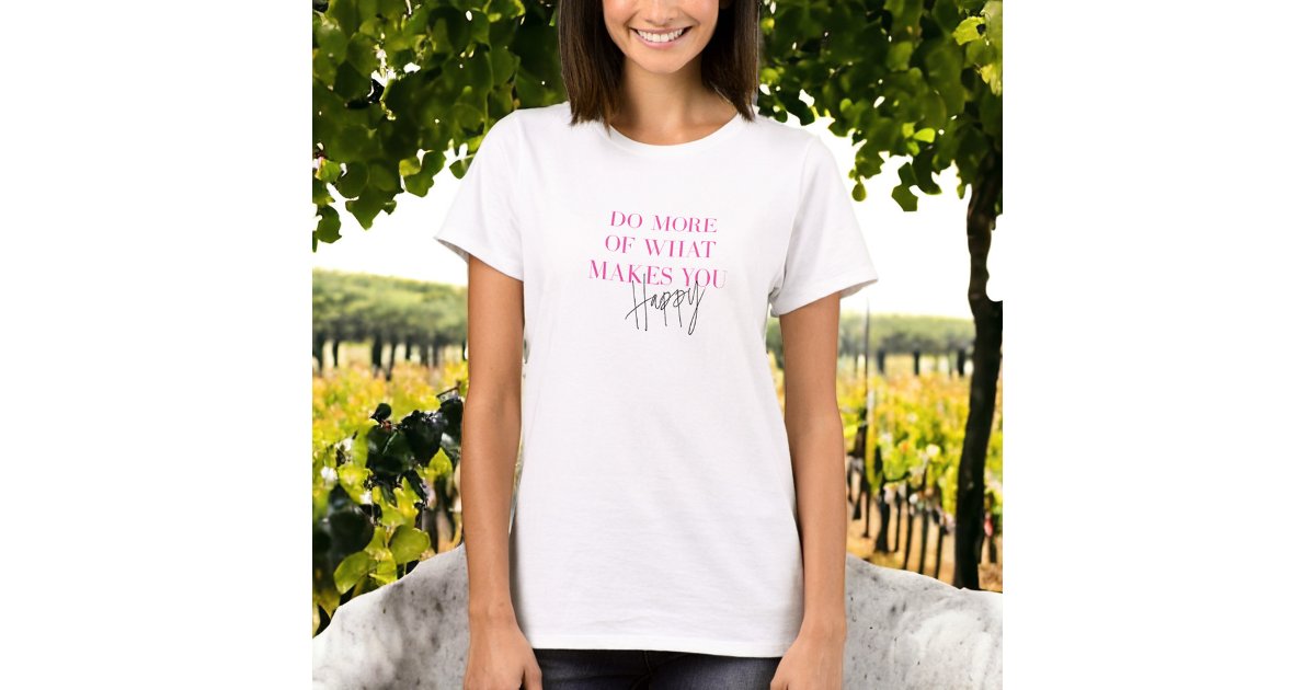 Do More Happy Inspirational Positive Message T-Shirt | Zazzle