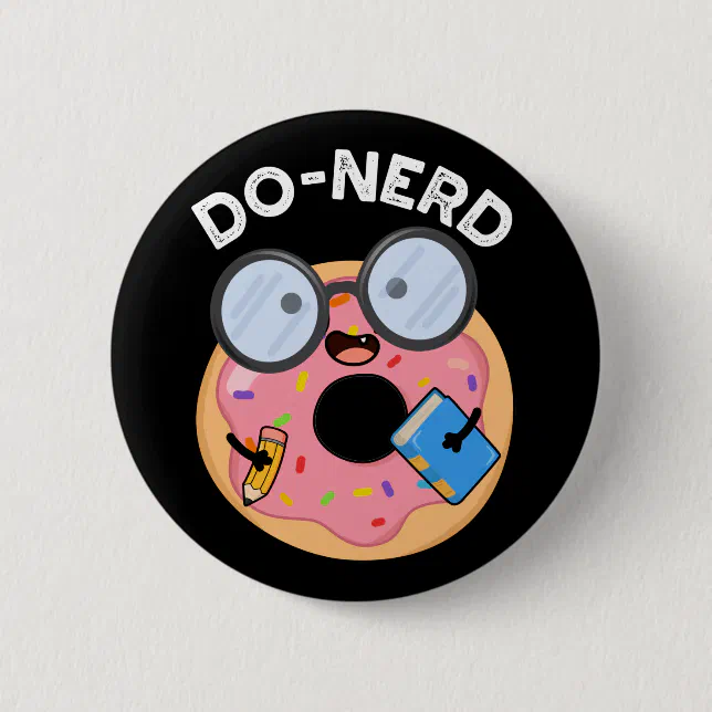Do-nerd Funny Nerdy Donut Pun Dark BG Button | Zazzle