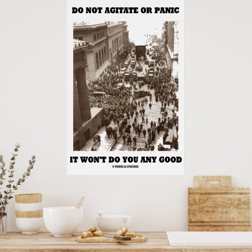 Do Not Agitate Or Panic It Won't Do You Any Good Poster | Zazzle