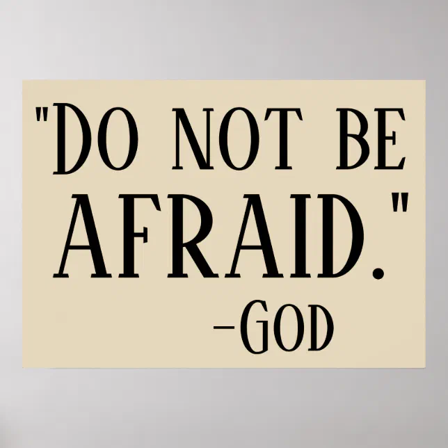 DO NOT BE AFRAID GOD Faith Quote Poster | Zazzle