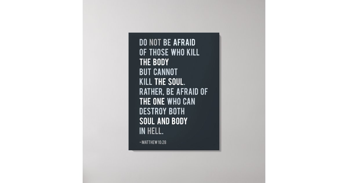 Do not be afraid Matthew 10:28 Bible Verse Canvas Print | Zazzle