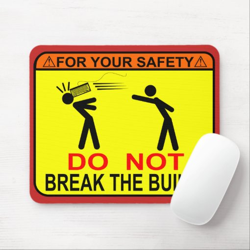 Do Not Break The Build! Mouse Pad | Zazzle
