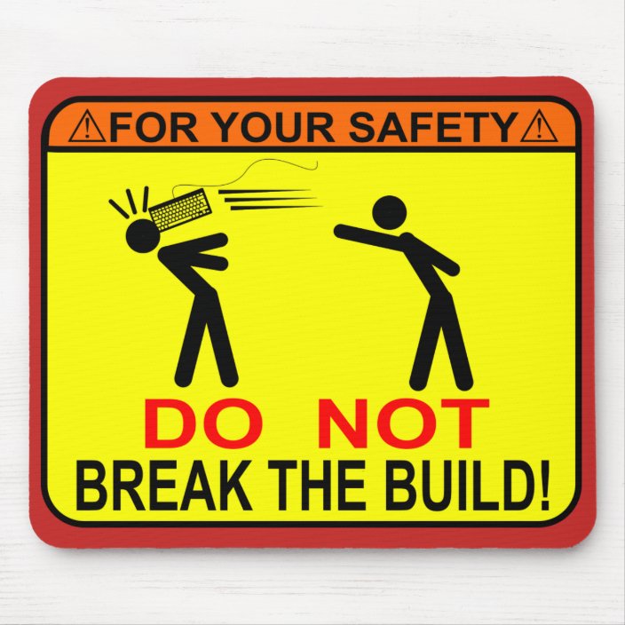 Do Not Break The Build! Mouse Pad | Zazzle.com