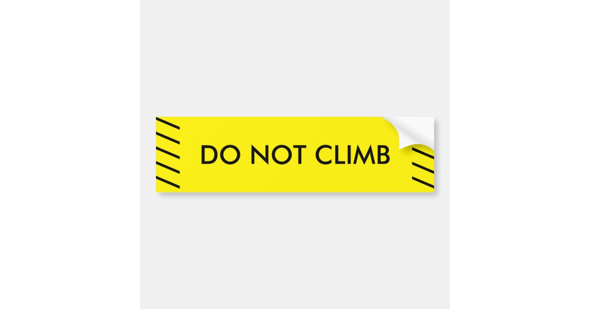 DO NOT CLIMB SIGN BUMPER STICKER | Zazzle
