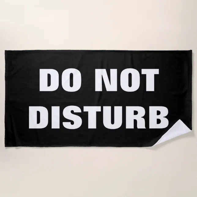 Do Not Disturb Black White Beach Towel | Zazzle