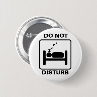 DO NOT DISTURB | BUTTON | Zazzle