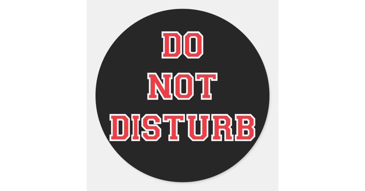 Do Not Disturb Classic Round Sticker | Zazzle