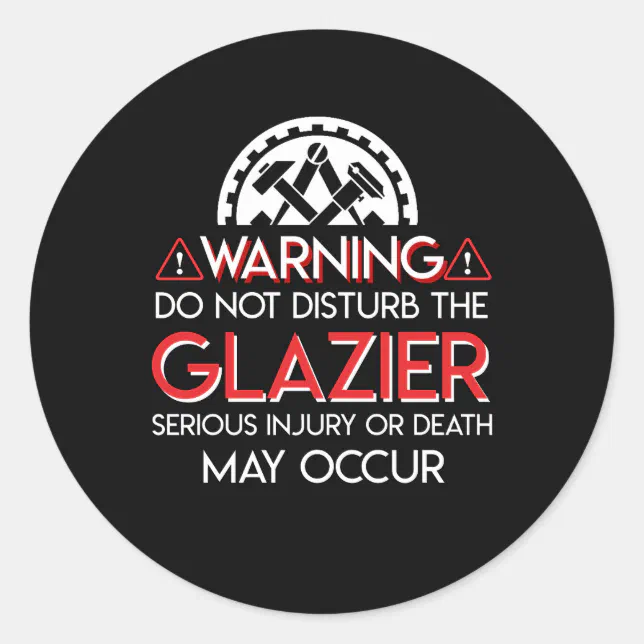 Do Not Disturb Glazier Serious Injury Classic Round Sticker | Zazzle