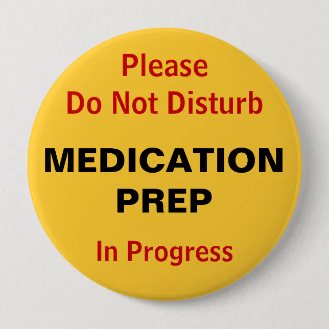 Do not disturb Medication Preparation Pinback Button | Zazzle