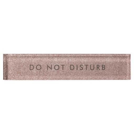 Do Not Disturb Sign Rose Gold Business Desk Name Plate | Zazzle